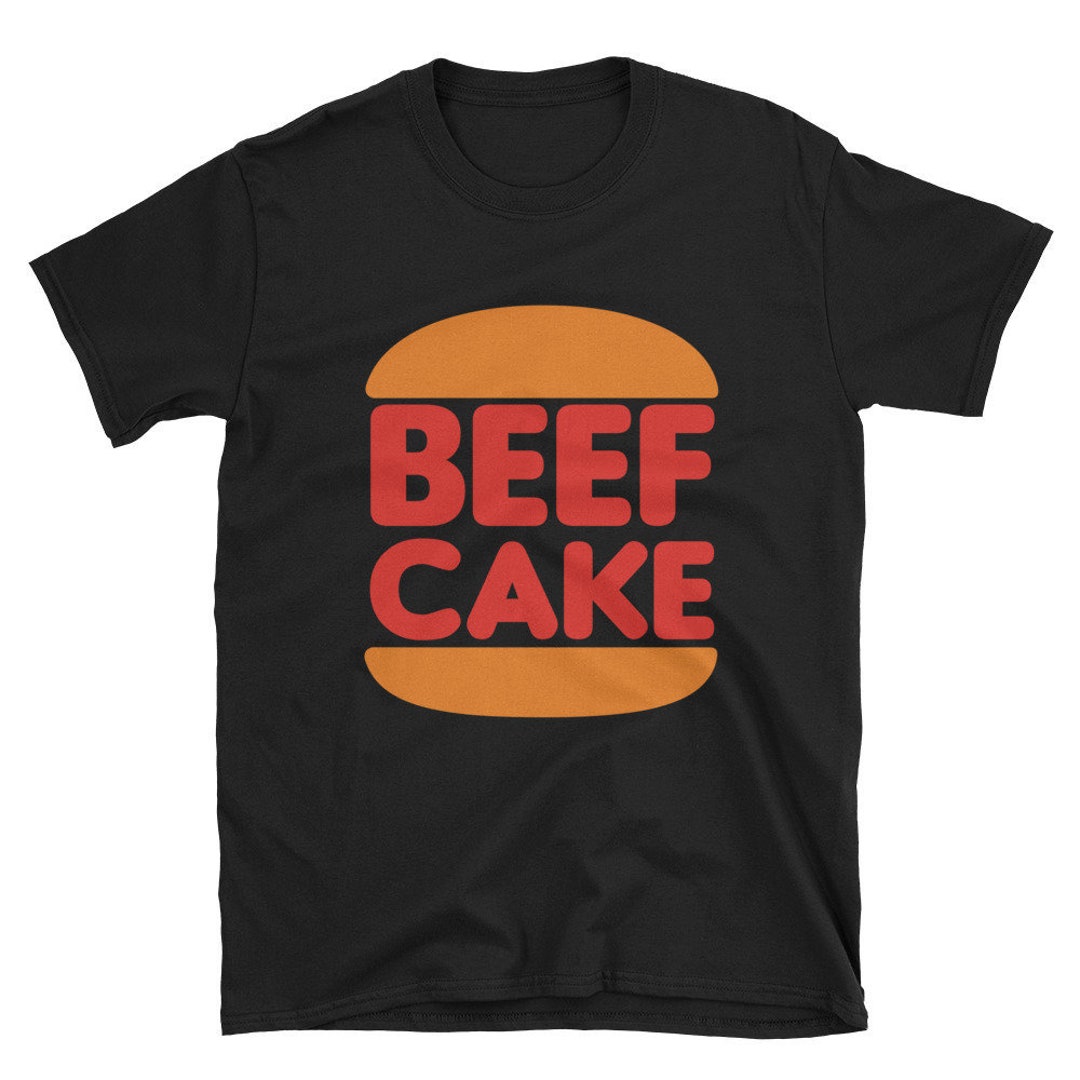Beef Cake Burger Unisex T-shirt - Beefcake T-shirt for Gym Rats and ...