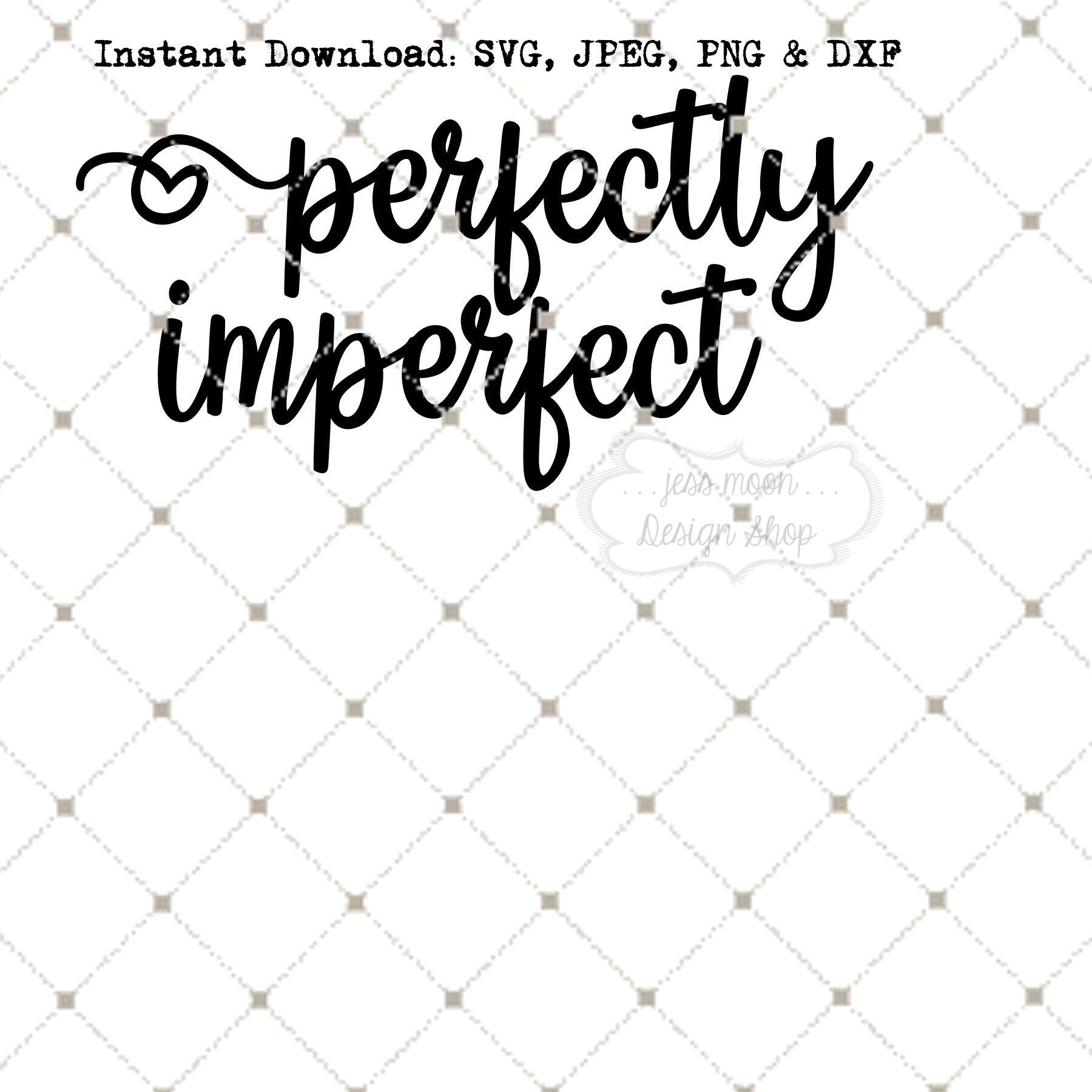 Perfectly Imperfect SVG PNG DXF Jpeg Instant Download File for - Etsy