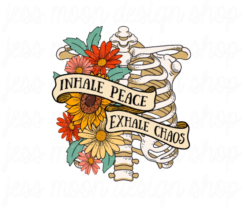 Inhale Peace Exhale Chaos Skeleton With Flowers PNG Instant - Etsy