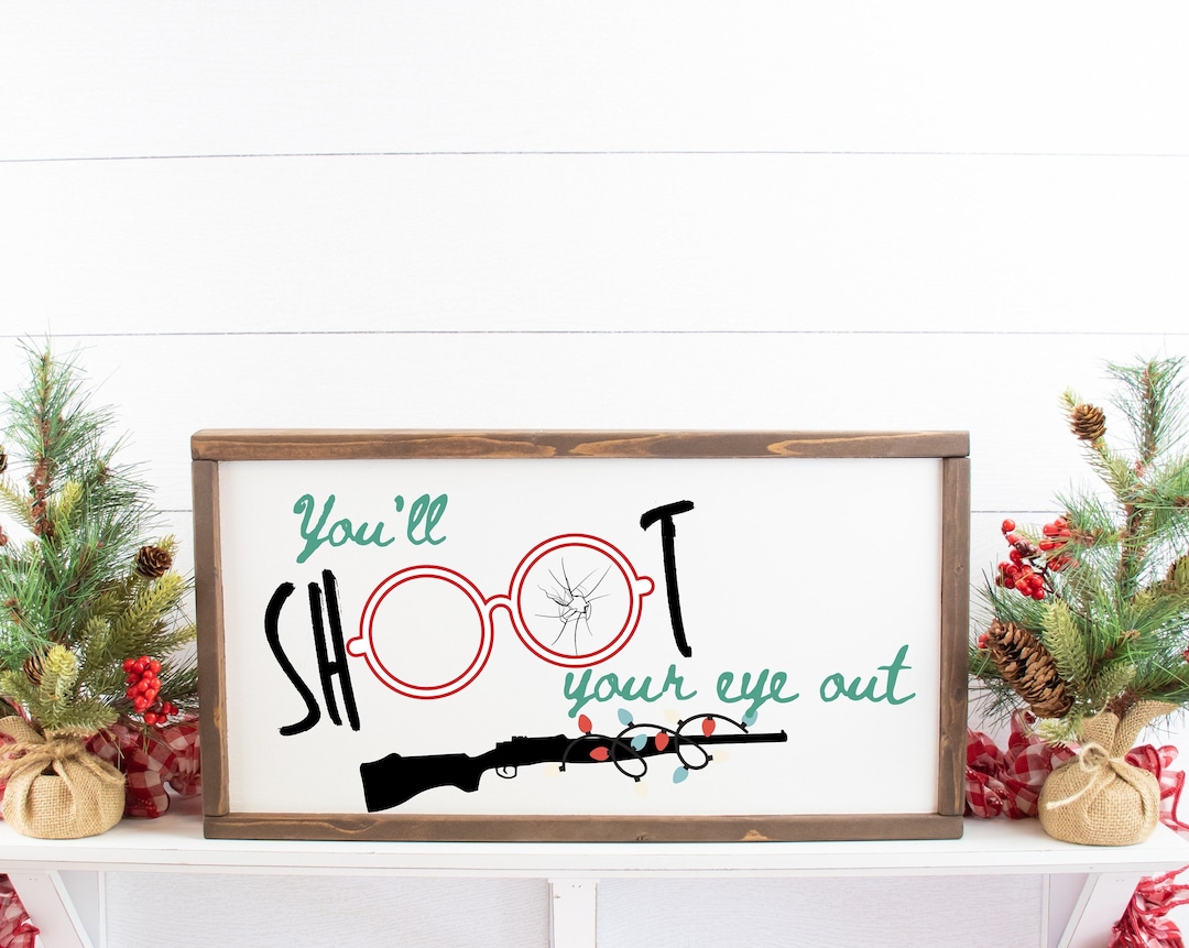 You'll Shoot Your Eye Out, A Christmas Story Sign, Christmas Wall Decor ...