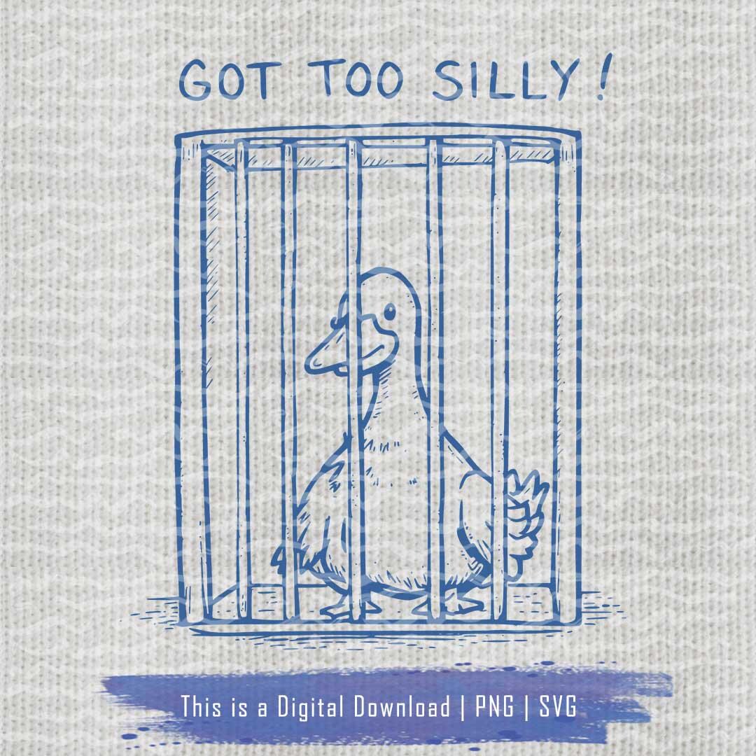 Silly Goose PNG, Got Too Silly Digital Download, Goose Design, Silly ...