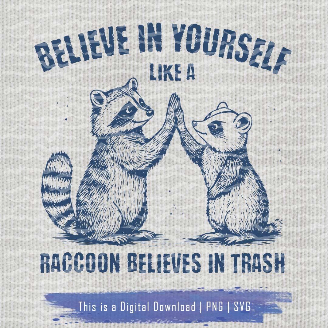 Funny Raccoon & Opossum Quote SVG PNG: Believe in Yourself (digital ...