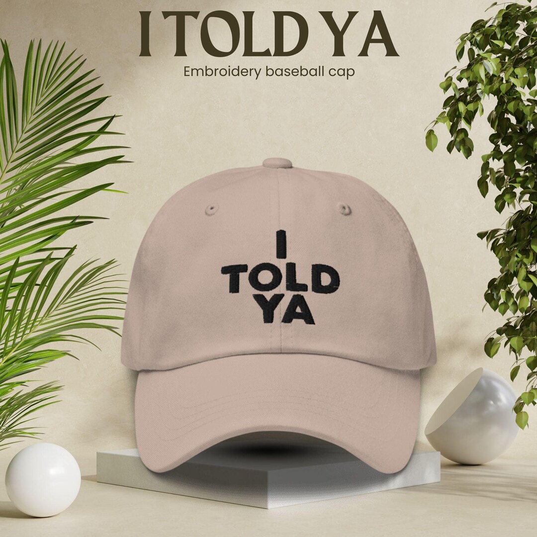 I Told Ya Embroidered Hat, Funny Hat, Meme Hat, Trendy Cap, Viral Hat ...