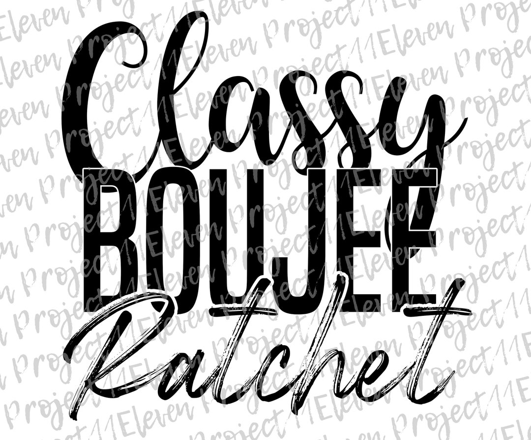 Classy Boujee Ratchet PNG Sublimation Digital Download Instant Download Htv Tshirt Design - Etsy