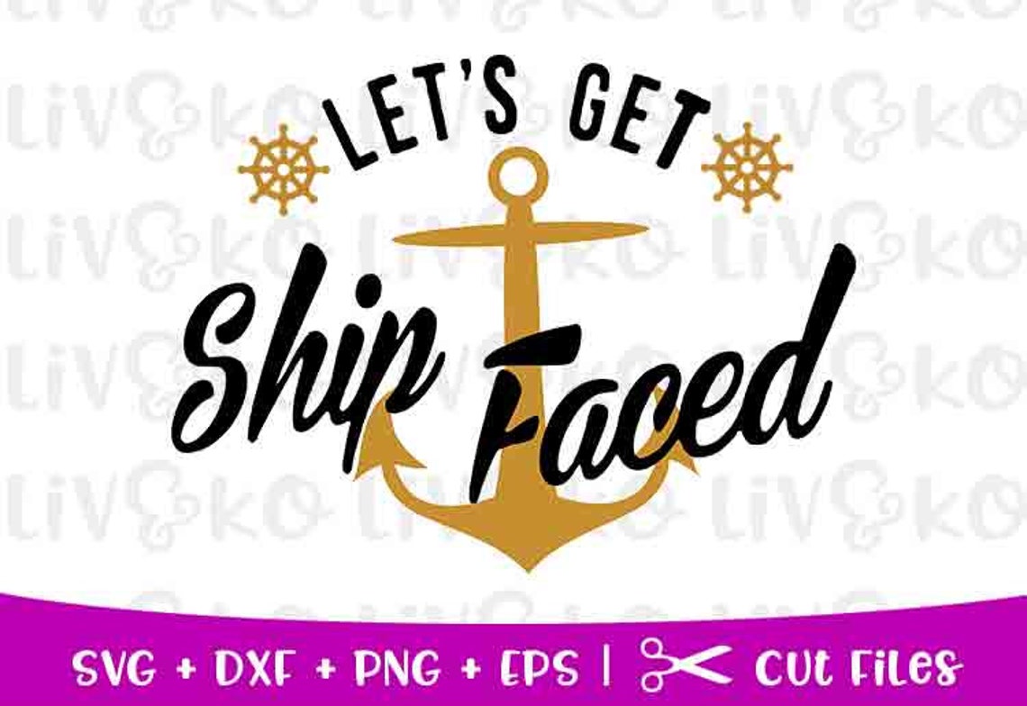 Let's Get Ship Faced Svg Anchor Svg Sailing Svg - Etsy