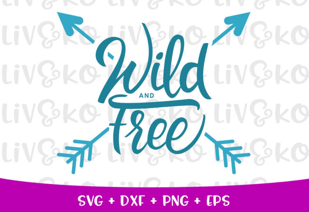 Wild and Free Svg, Wild and Free Cut File, Wild and Free Cricut ...