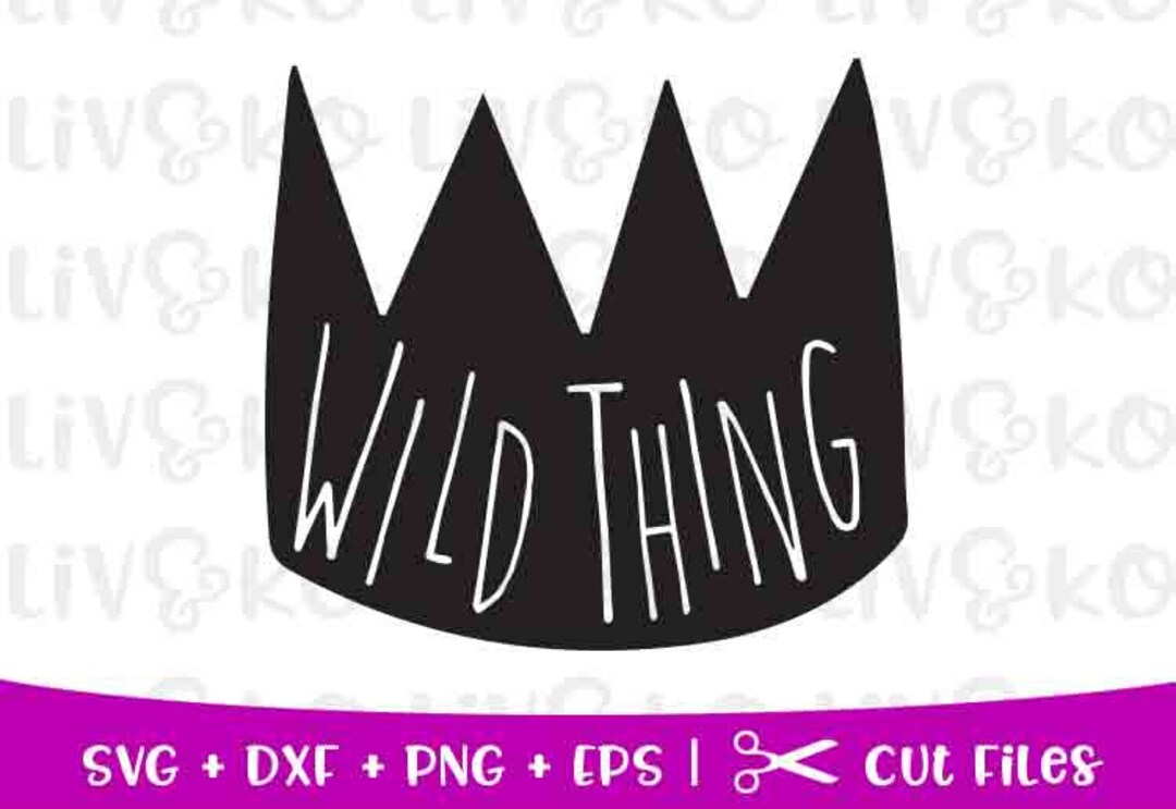 Wild Thing Svg, Wild Thing Crown Svg, Crown Svg, Wild Thing Cut File, T ...
