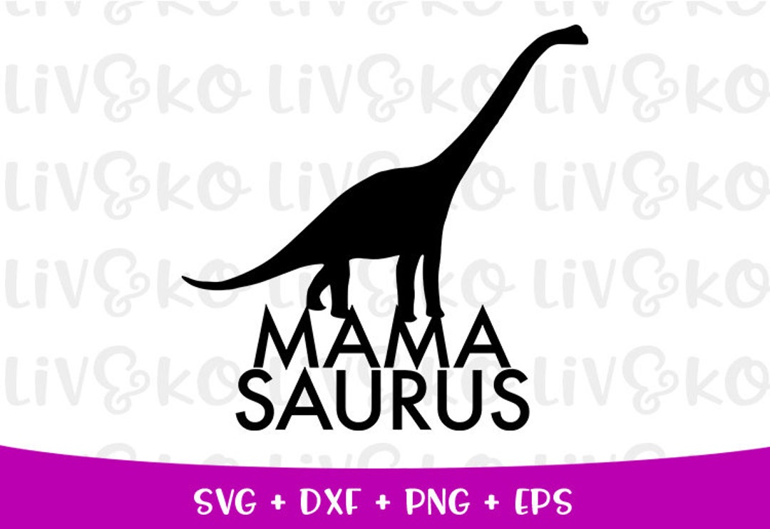 Mama Saurus Svg, Mama Saurus Cut File, Instant Download, Digital ...