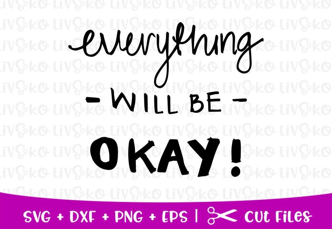Everything Will Be Okay! Svg, Positive Thinking Svg, Inspirational Cut ...
