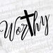 Worthy Svg, Christian Svg, Jesus Svg, Transparent Png, Worthy Png ...