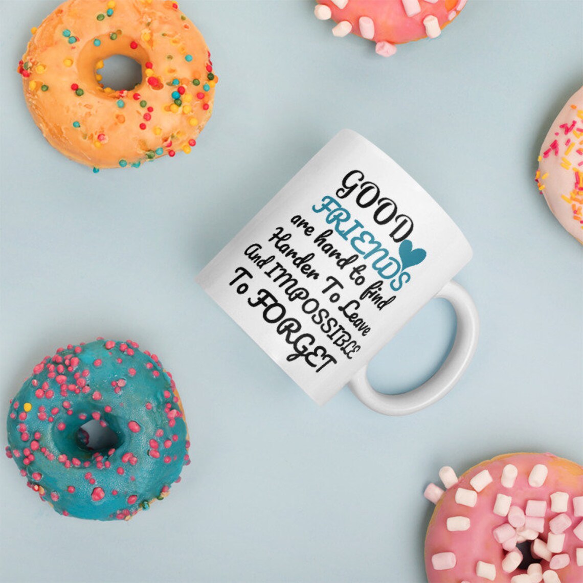 Friends Quote Coffee Mug Good Friends Are Hard to Find Harder to Leave ...