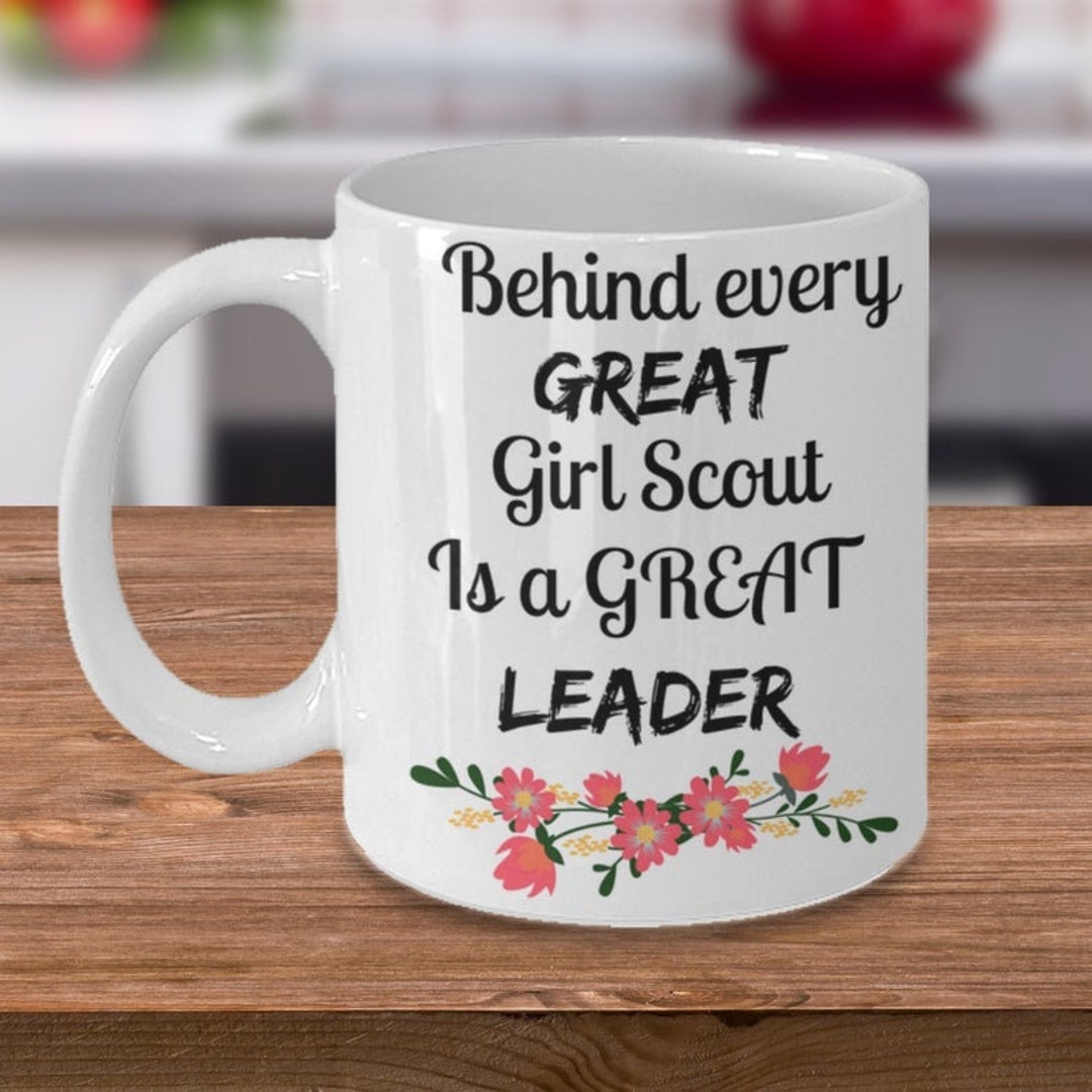 Troop Scout Mug Behind Every Great Girl Scout is A Great Leader Coffee ...
