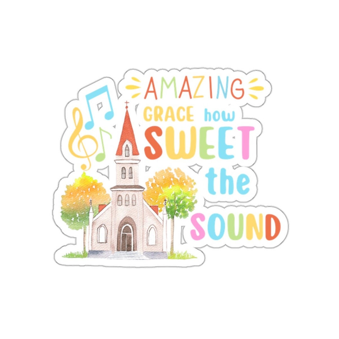 Amazing Grace How Sweet the Sound, Church Sticker, Christian Die-cut ...