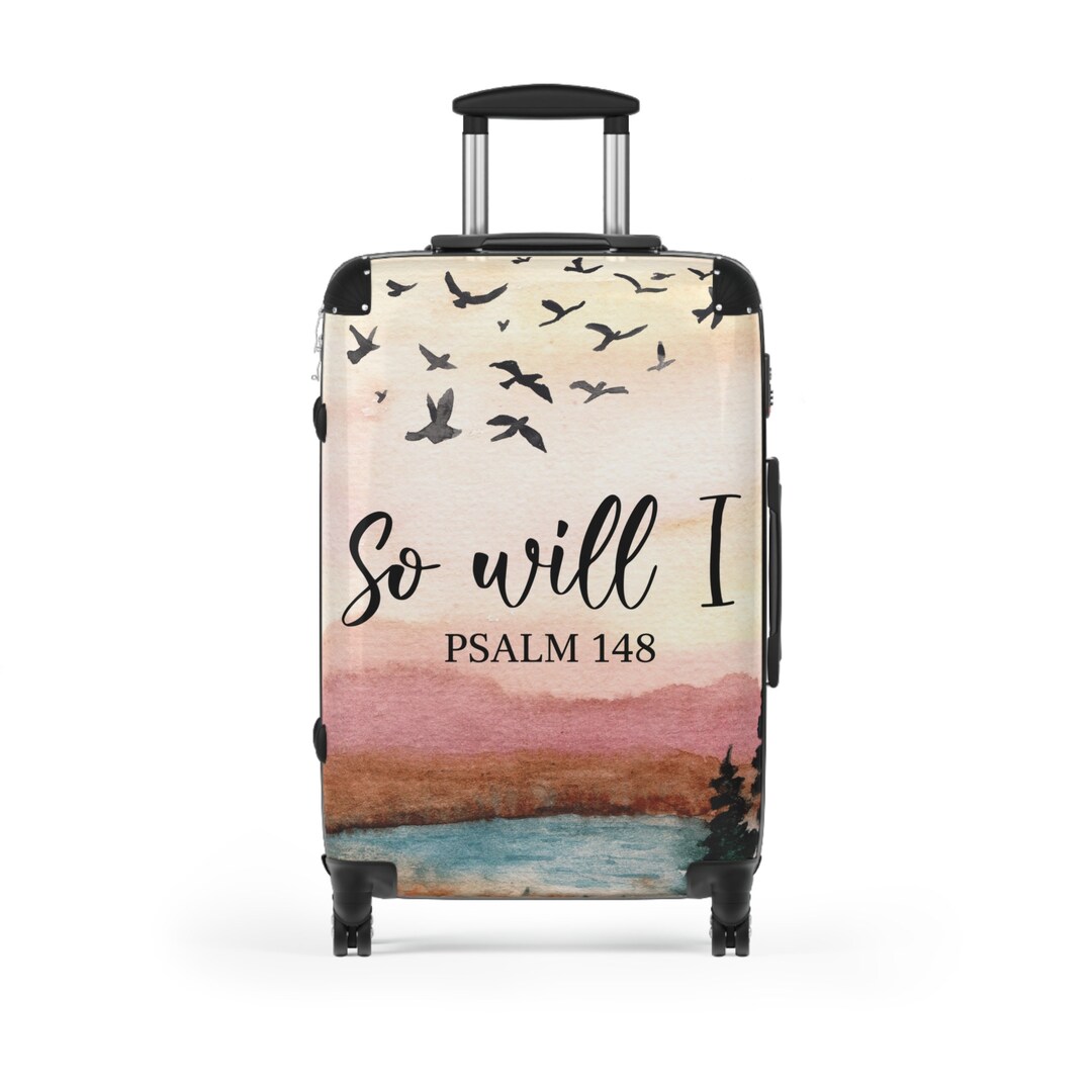 Bible Verse Suitcase, so Will I, Psalm 148 Suitcase, Scripture Suitcase ...