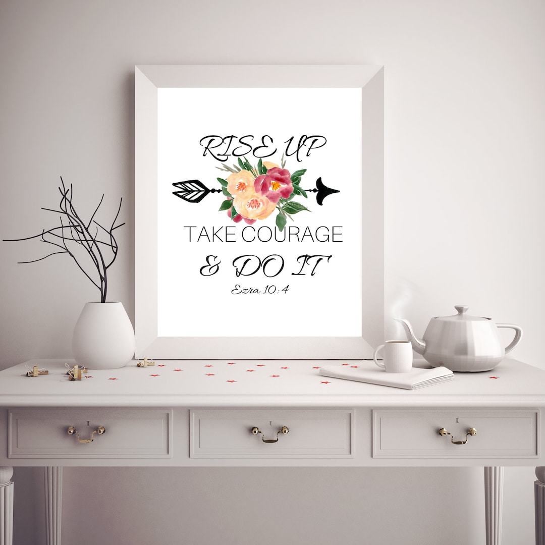 Rise Up, Take Courage and Do It, Ezra 10 4 Print, Scripture Printable ...