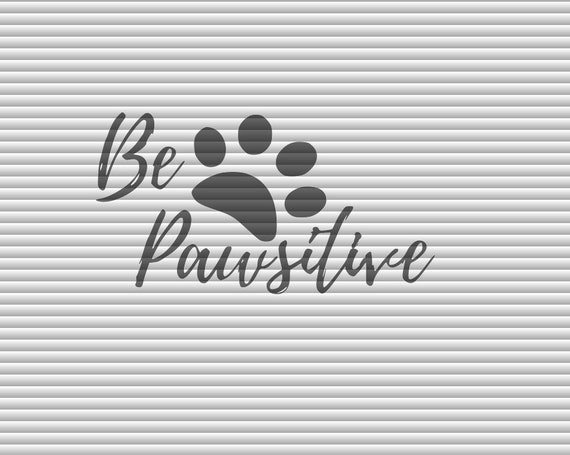 Be Pawsitive SVG - Etsy