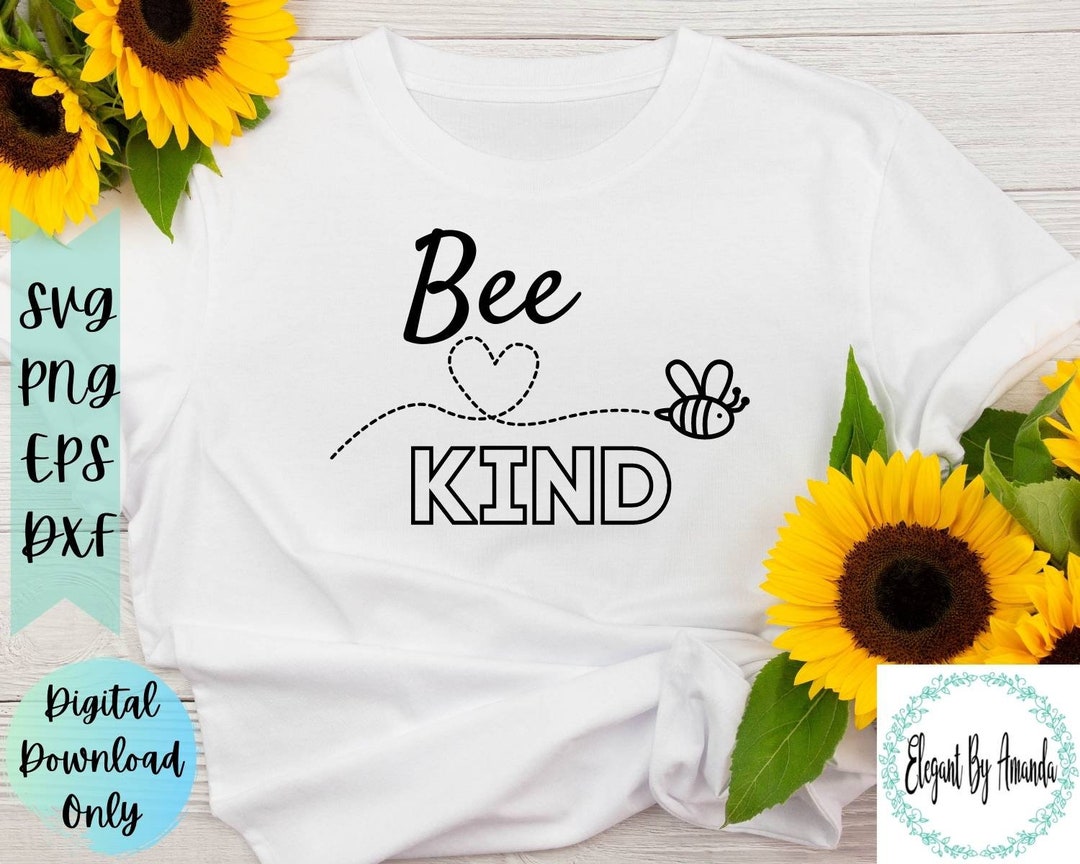 BEE Kind- Be Kind Bee, Kindness, Tshirt, Canvas, Cricut, Silhouette ...
