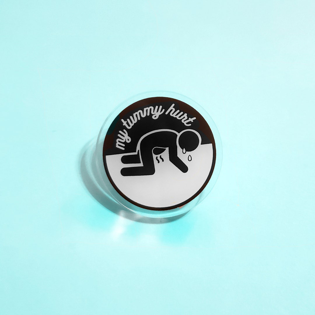 My Tummy Hurt Acrylic Pin / Relatable Acrylic Pin - Etsy