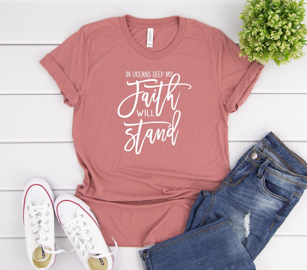 In Oceans Deep My Faith Will Stand, Christian Clothing, Christian ...