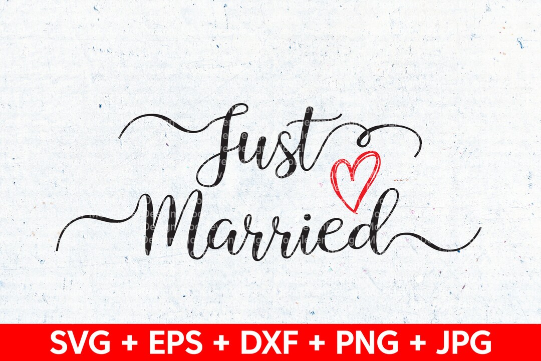 Just Married Svg, Wedding Svg, Marriage Svg, Cutting Files for Use With ...