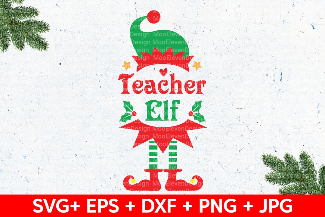 Teacher Elf SVG, Teacher SVG, Teacher Shirt Svg, Teacher Christmas ...
