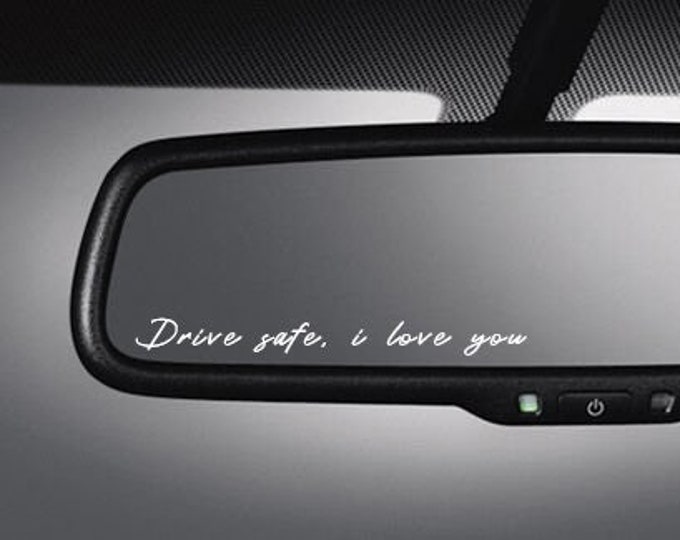 Drive Safe, I Love You Car Mirror Decal | Sticker | Vinyl Decal - Etsy