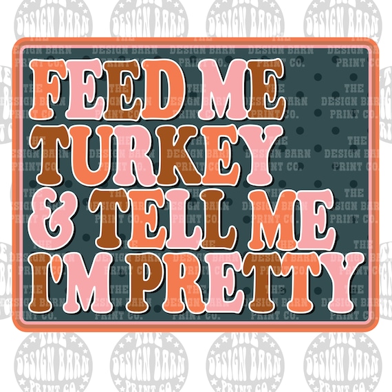 DIGITAL Feed Me Turkey Fall Design Instant Download Fall PNG | Etsy