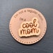 Cool Mom Pin, Wooden Pin, Mothers Day Gift, Cool Mom, Mean Girls Gift ...