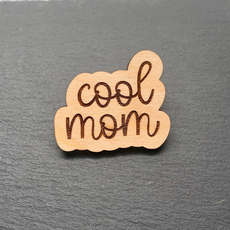 Cool Mom Pin Wooden Pin Mothers Day Gift Cool Mom Mean - Etsy