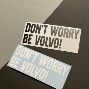 Volvo Stickers, Don't Worry Be Volvo Decal, Volvo 240, XC70, Friendship ...