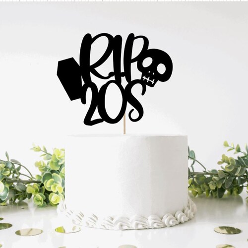 RIP 20s Cake Topper RIP Twenties Decor Death to My Twenties - Etsy UK