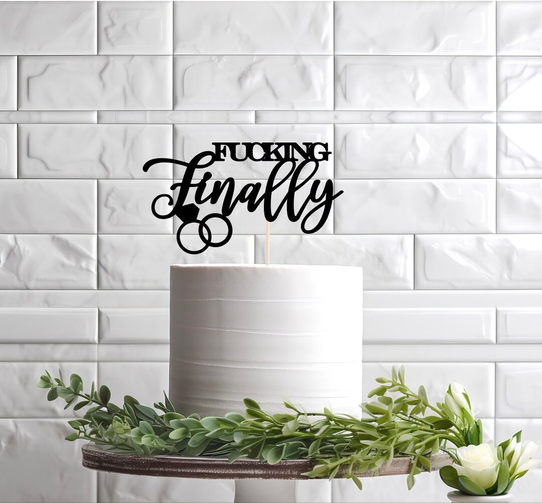 F*&!ing Finally - Funny Delayed Wedding / Engagement Cake Topper ...