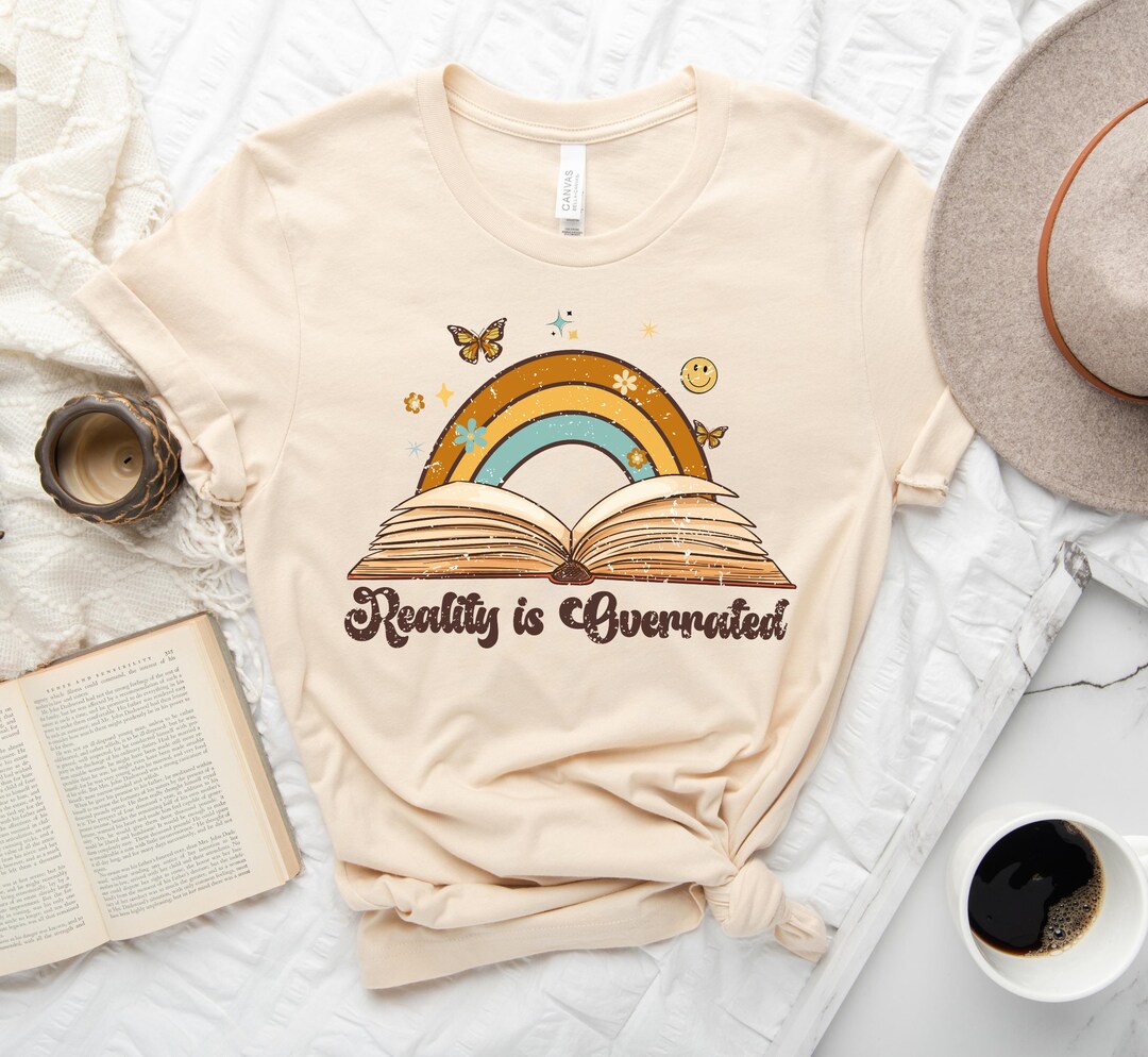Reality is Overrated T-shirt Bookish Gift for Her, Booklover Gift Idea ...
