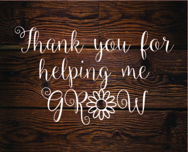 Thank You for Helping Me Grow - Etsy
