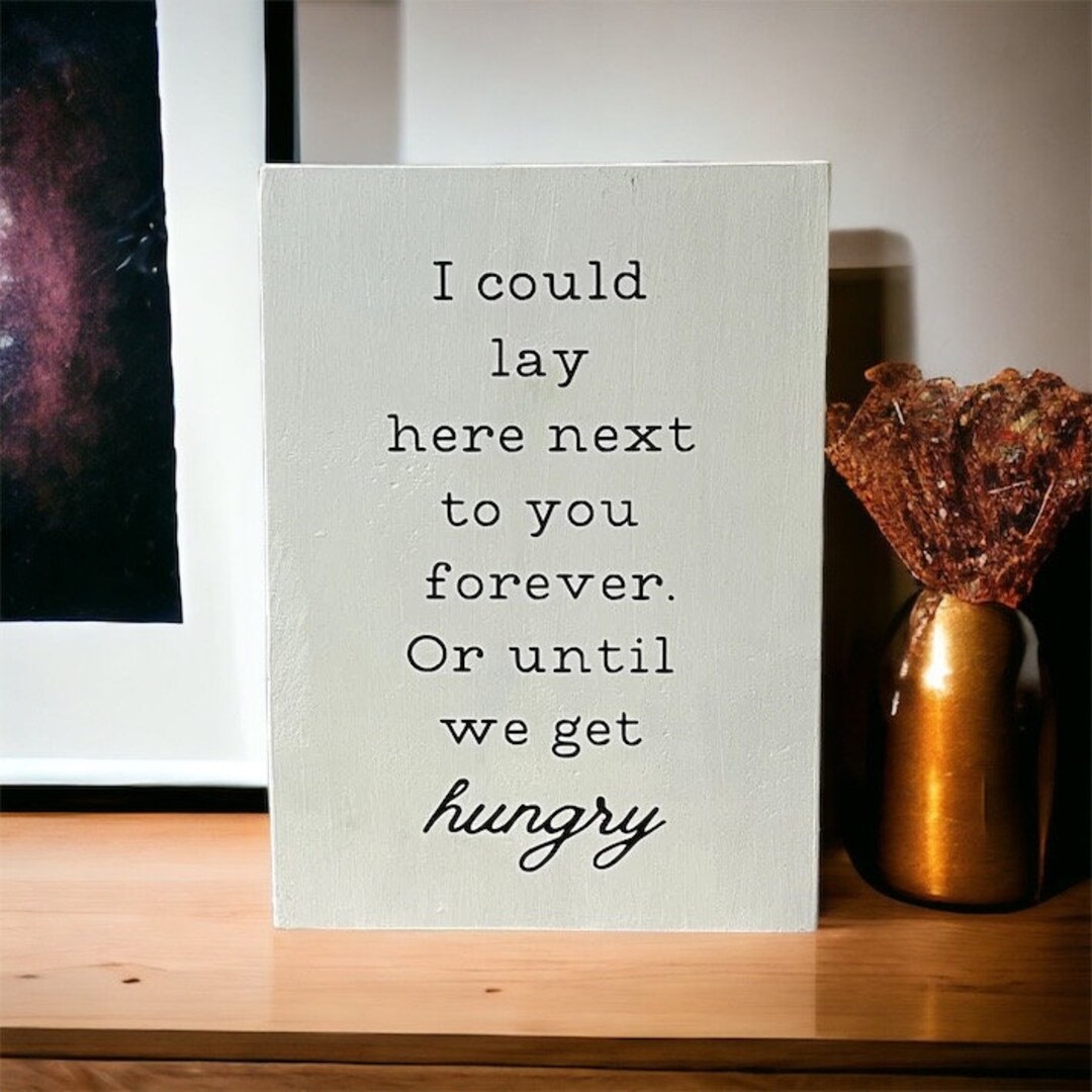 I Could Lay Here Next to You Forever or Until We Get Hungry | Bedroom ...