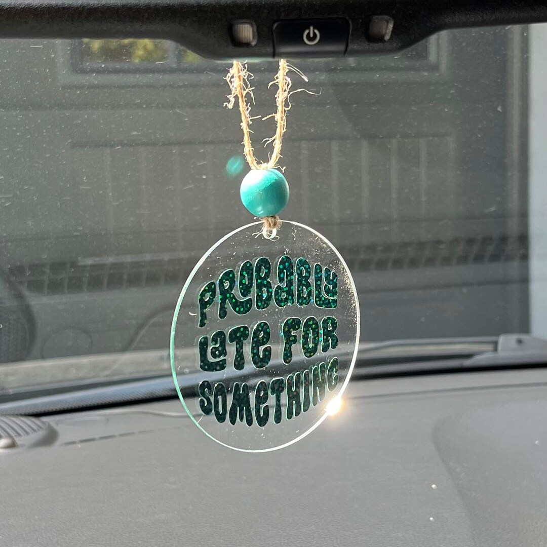 Probably Late for Something Car Charm Accessories Gift Ideas Car Decor ...