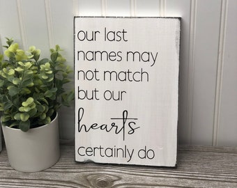 Our Last Names May Not Match but Our Hearts Certainly Do Sign, Family ...