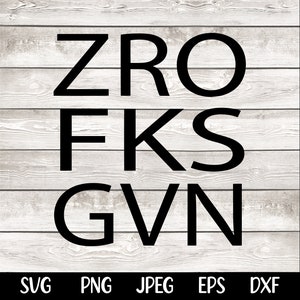 Zero Fucks Given Svg Png ZRO FKS GVN Work Hard Shirt T-shirt Design Png ...