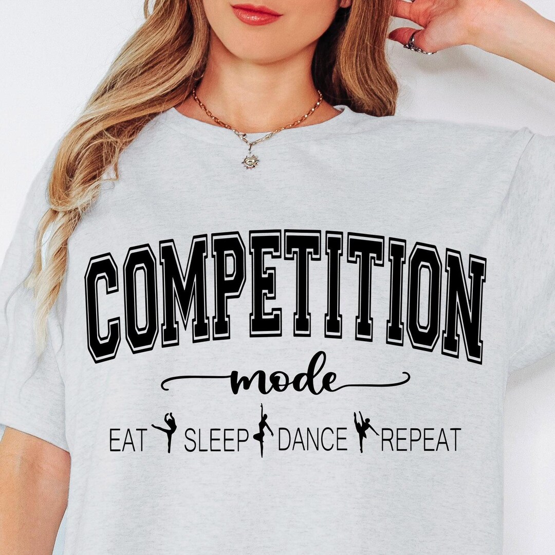 Dance SVG Dance Png Dance Competition Mode Eat Sleep Dance Repeat Shirt ...
