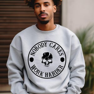 Nobody Cares Work Harder SVG Work Hard Shirt T-shirt Design PNG SVG ...