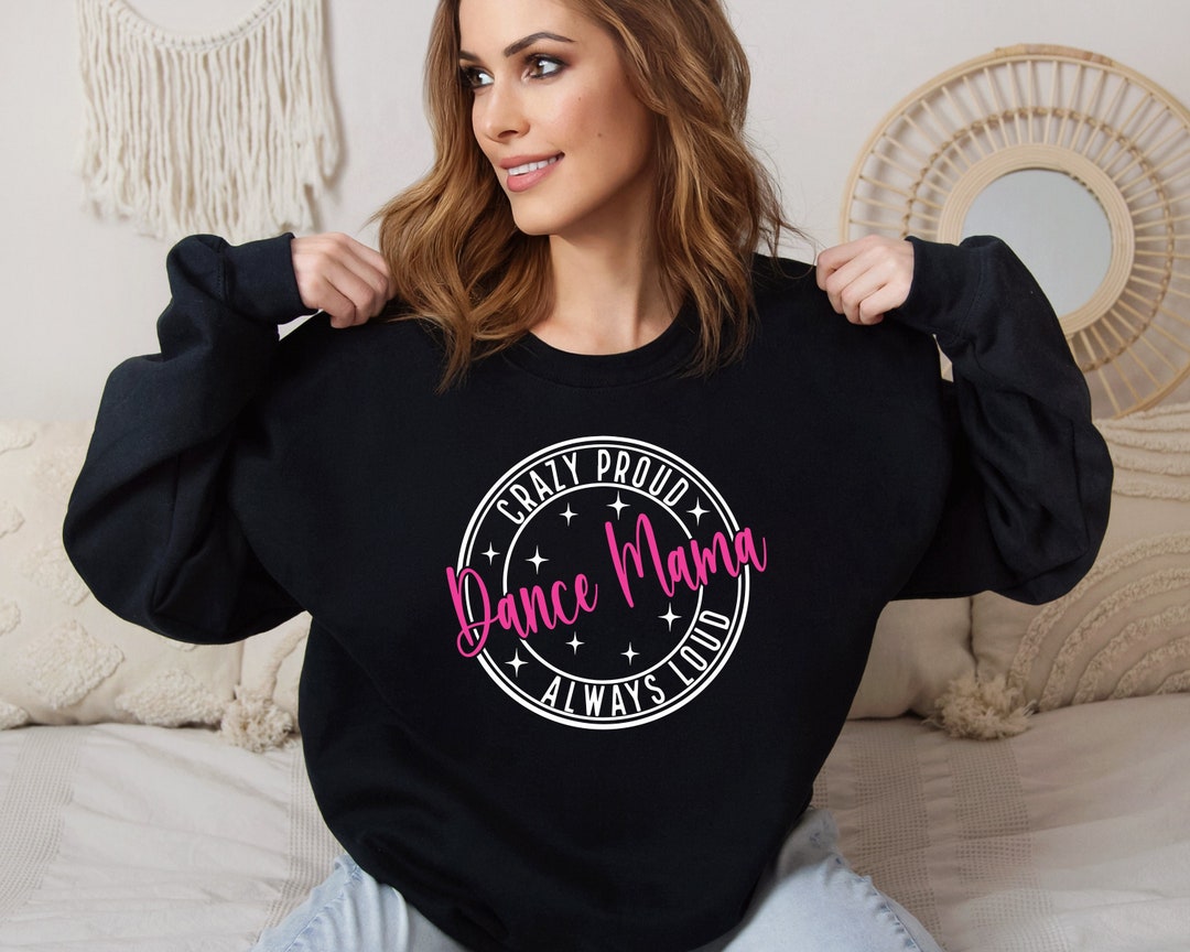 Dance Mama Svg Png Dance Mom Svg Crazy Proud Always Loud Dance ...