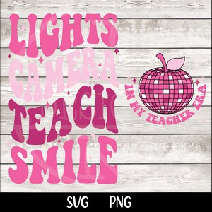Lights Camera Teach Smile PNG SVG Teacher Png Teacher Svg, First Day of ...