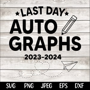 Last Day Autographs SVG PNG, Last Day of School Svg, End of School Svg ...