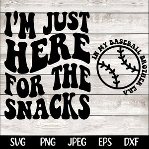 Baseball Brother SVG PNG I'm Just Here for the Snacks Baseball Brother ...