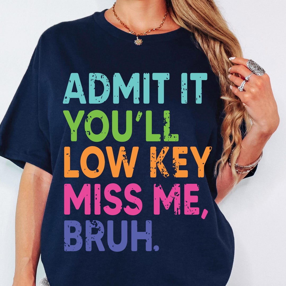 Admit It You'll Low Key Miss Me Bruh Svg Png, Last Day of School Svg ...