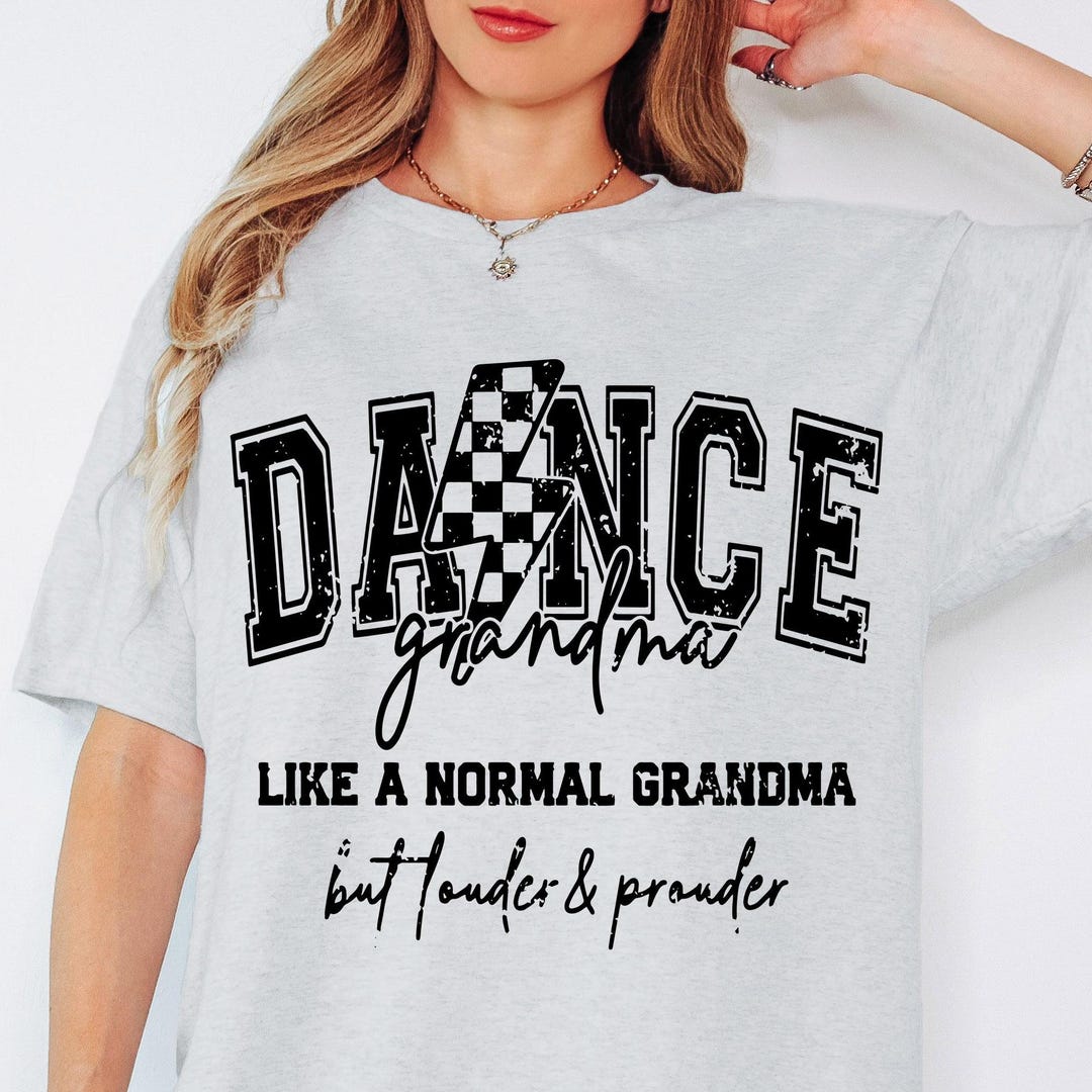 Dance Grandma Svg Dance Grandma Png Dance Grandma Shirt Louder and ...