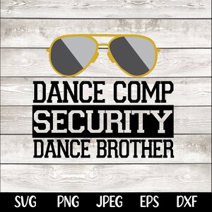 Dance Brother SVG Png Dance Comp Security Dance Brother Funny Dance ...