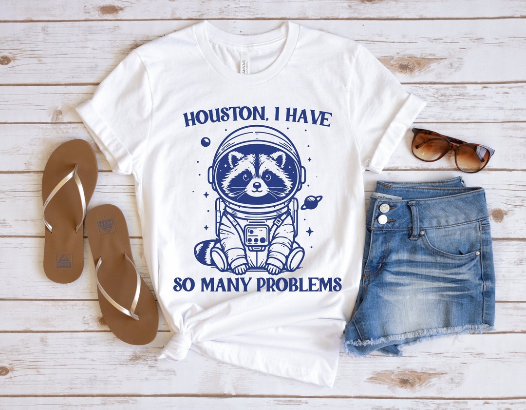 Houston, I Have so Many Problems Svg Png Digital File, Funny Raccoon ...