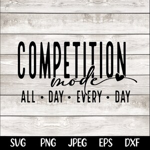 Competition Mode Svg Png Dance SVG Cheer Svg Shirt Design Dance Mom ...