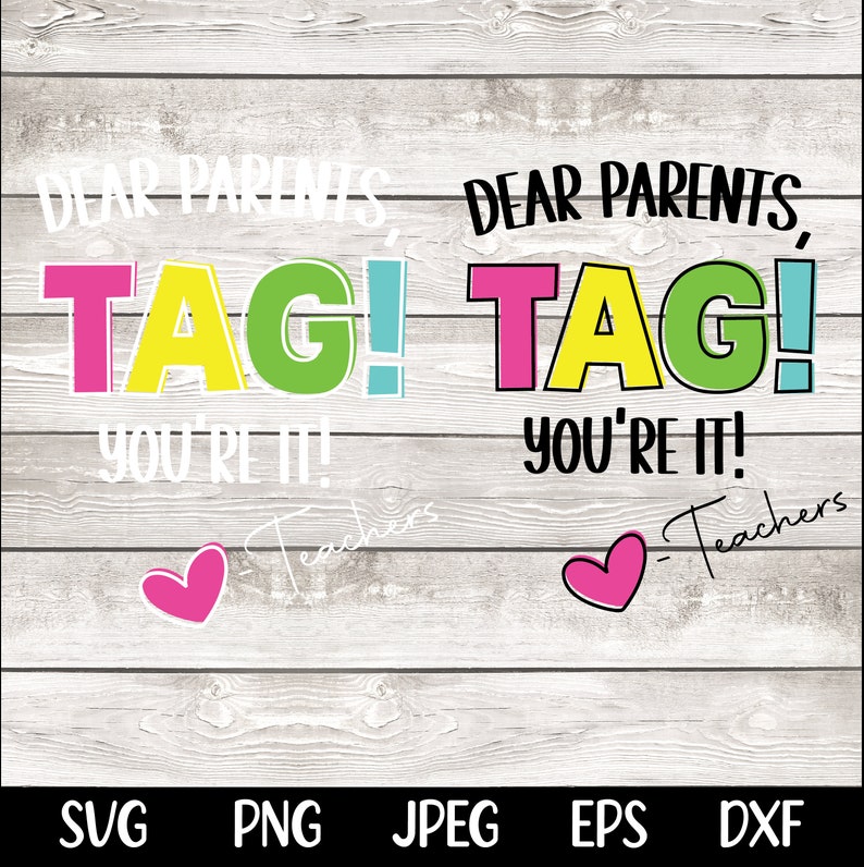 Dear Parents, Tag You're It Teachers Svg Png, Last Day of School Svg ...